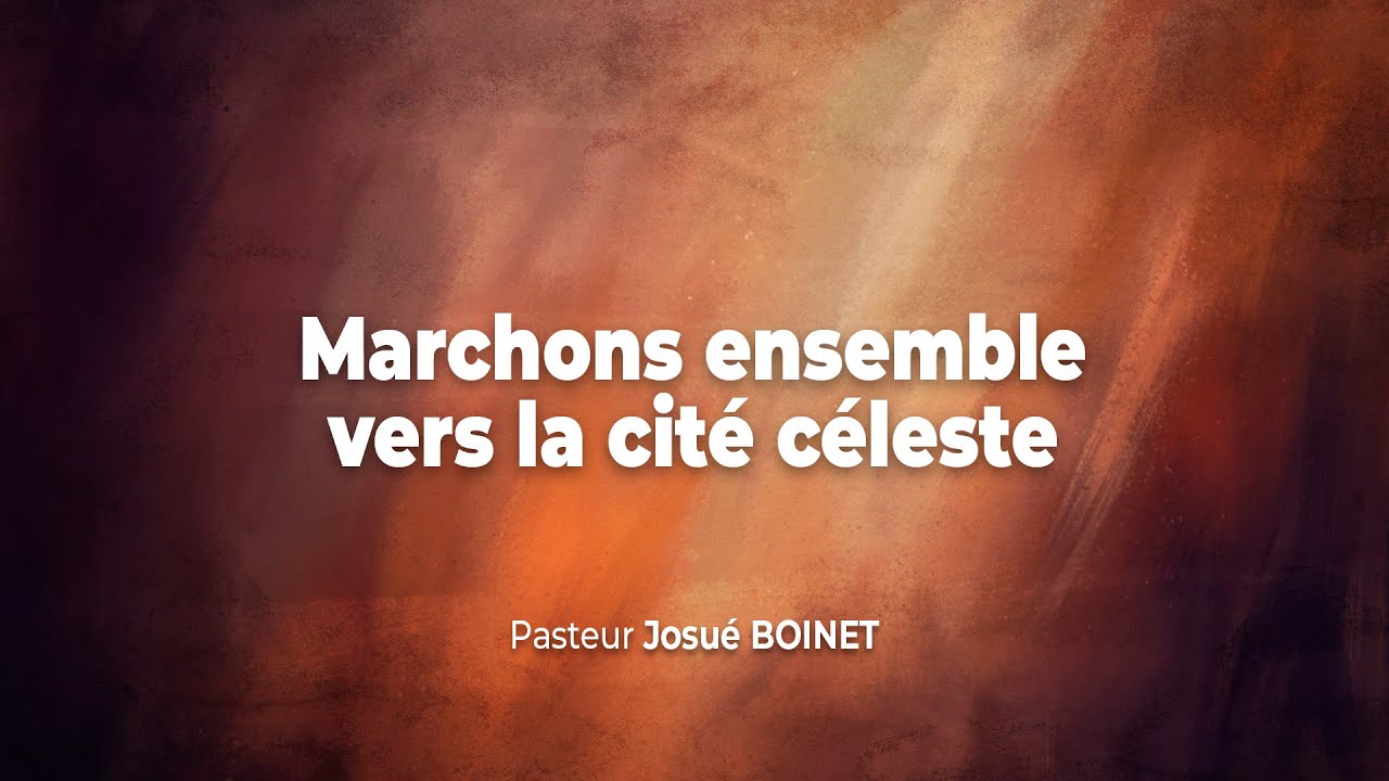 Marchons ensemble vers la cité céleste - Josué BOINET - EVC - YouTube