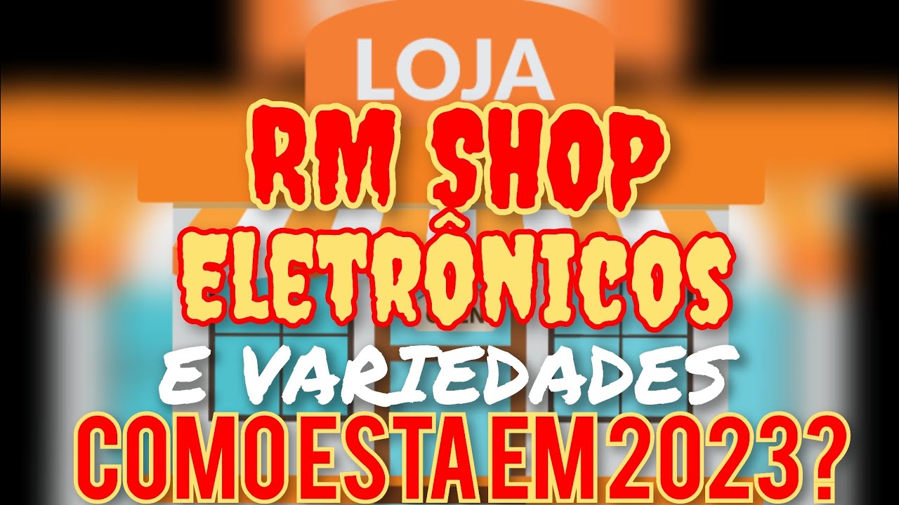 COMO ESTÁ A LOJA RM SHOP EM 2023? MUDEI TUDO? - YouTube