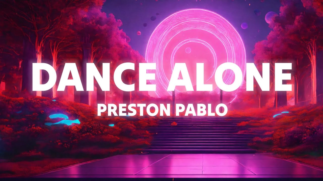 Preston Pablo - Dance Alone (Lyrics Terjemahan) - YouTube