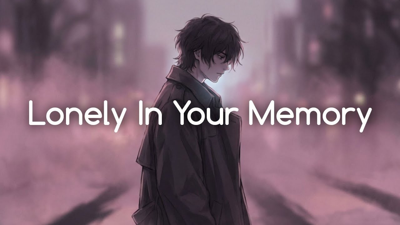 Lonely In Your Memory - Official Lyrics Video | SoftAIr Music ...