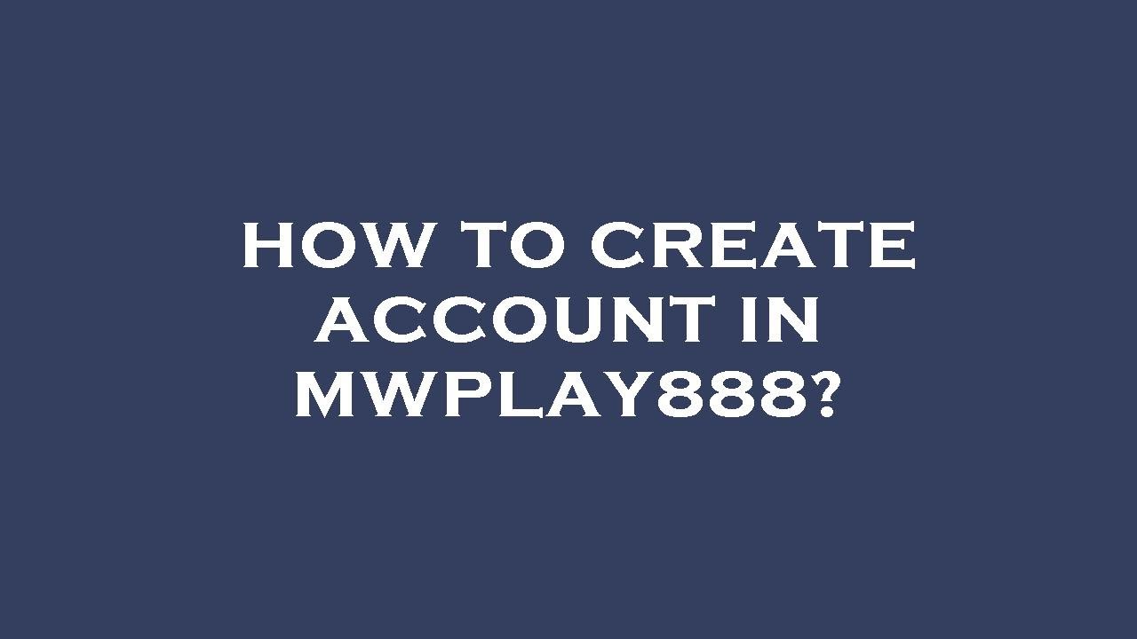 How to create account in mwplay888? - YouTube