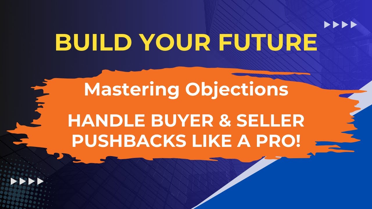Mastering Objections: How to Handle Buyer & Seller Pushbacks Like a Pro! - YouTube