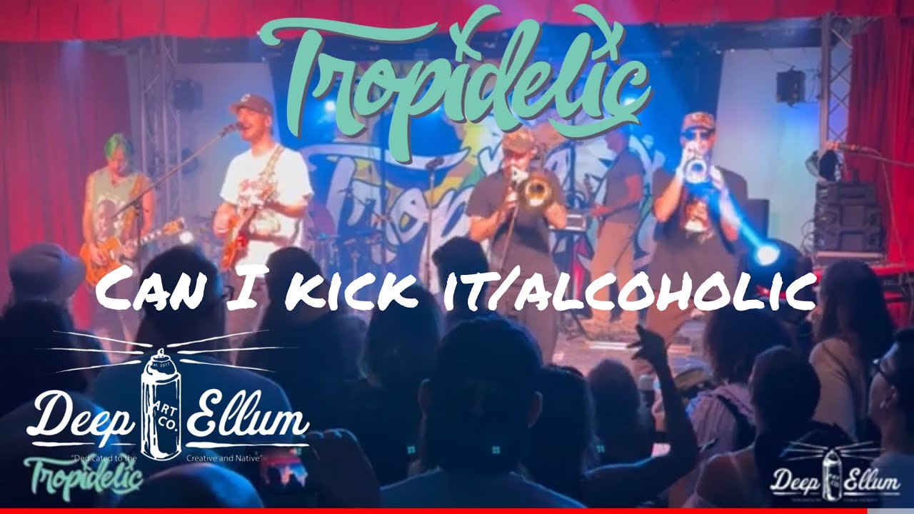 TROPIDELIC CAN I KICK IT ?INTO ALCOHOLIC DEEP ELLUM ART CO. DALLAS TX OCT 25, 2023 - YouTube