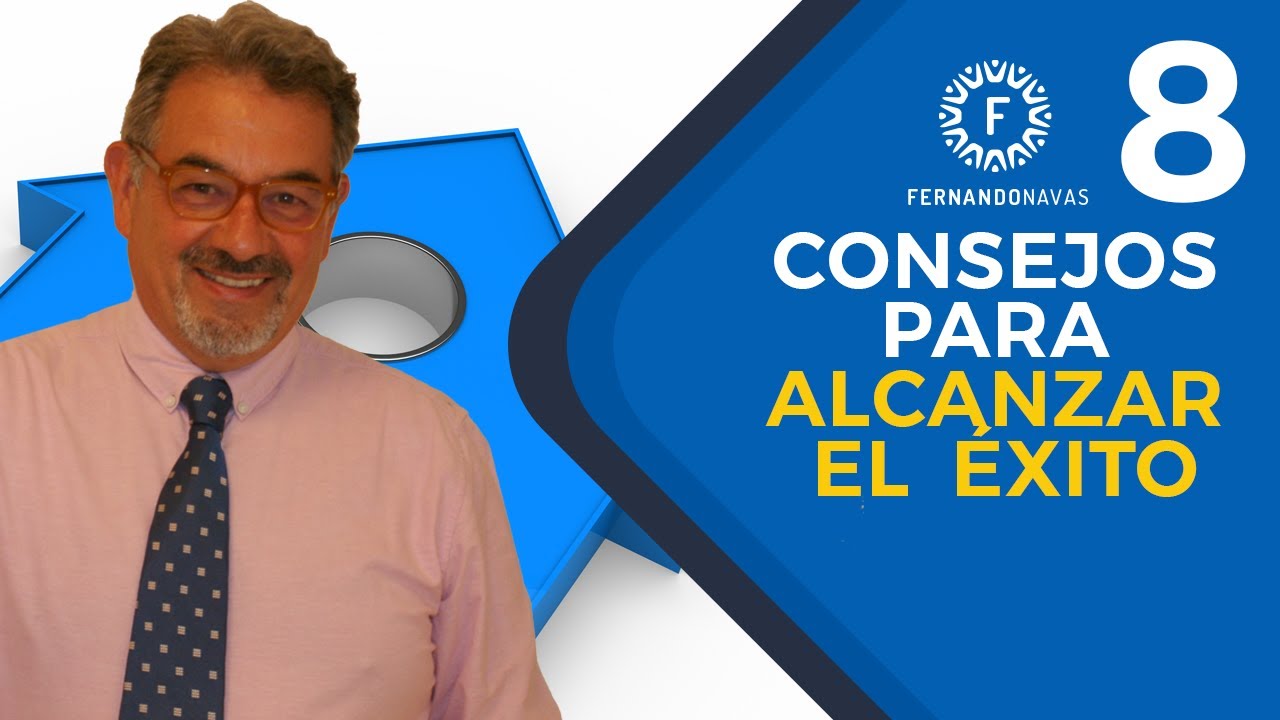 8º Consejo para tener Exito | Fernando Navas - YouTube