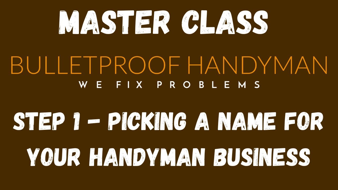 Handyman Business Master Class - Lesson 1 - Picking A Name For Your ...
