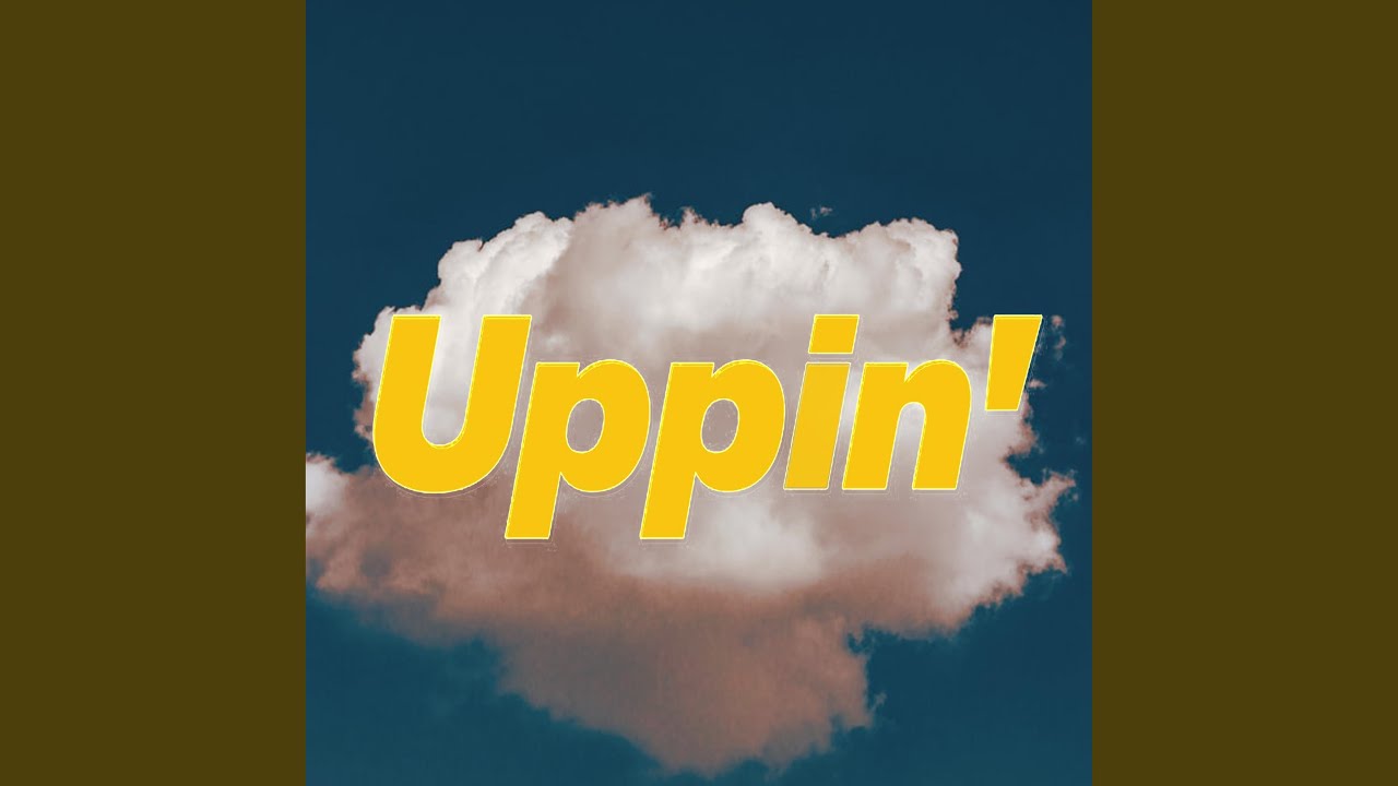 Uppin' - YouTube Music