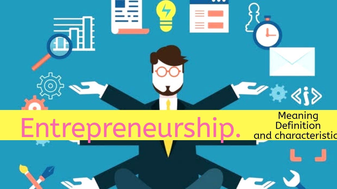 Entrepreneurship/introduction/Definition/Meaning and characteristics of ...