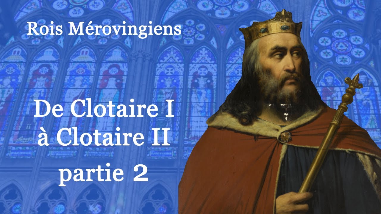 Rois de France : de Clotaire I à Clotaire II partie 2 (8-60) - YouTube