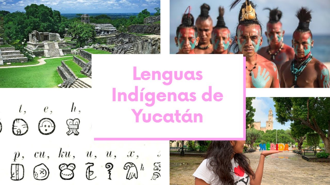 LENGUAS INDIGENAS DE YUCATAN - YouTube