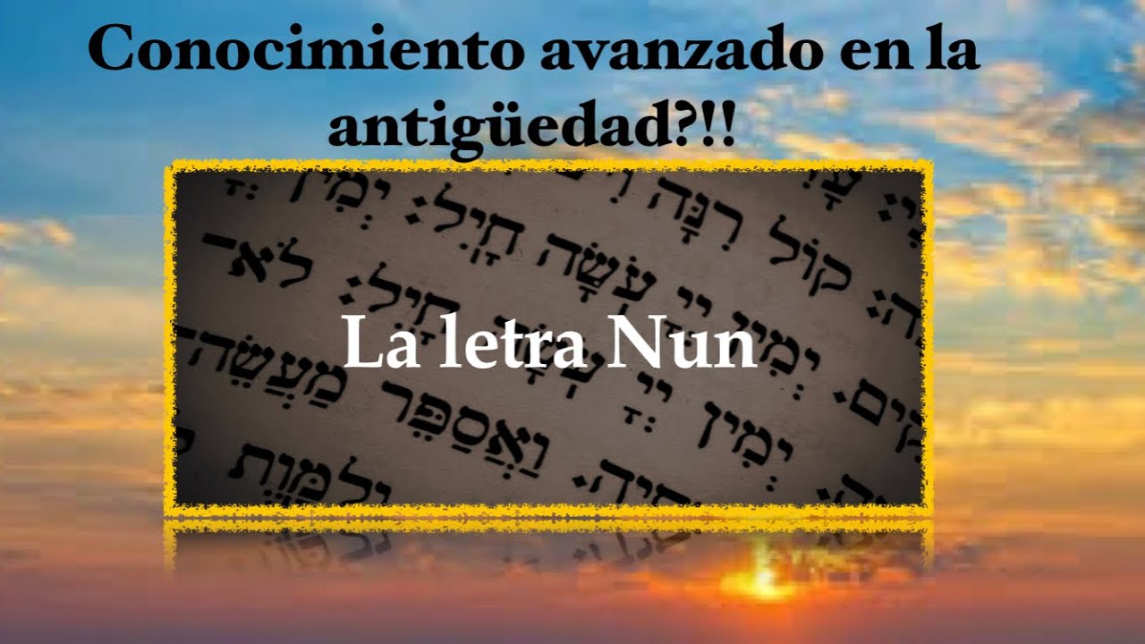La letra Nun- conocimiento avanzado en la antigüedad?? #hebreo - YouTube