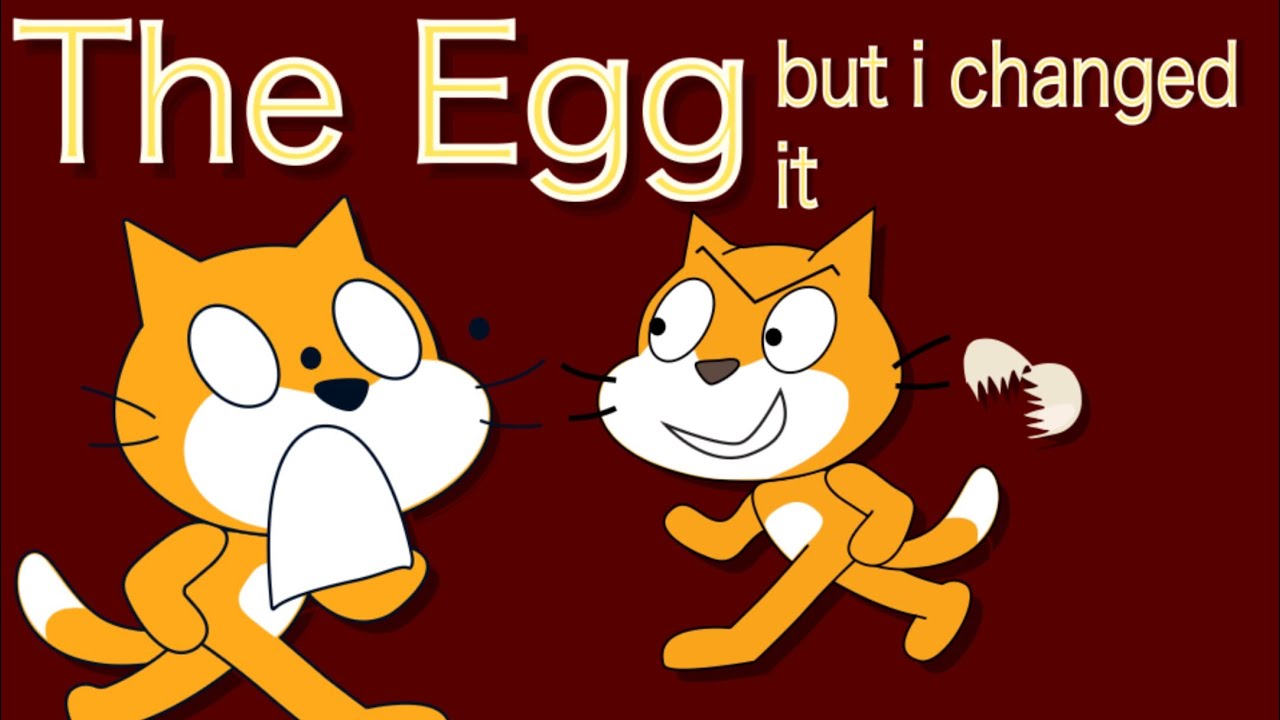 the scratch 3.0 show episode one: the egg remix (but I changed it ...