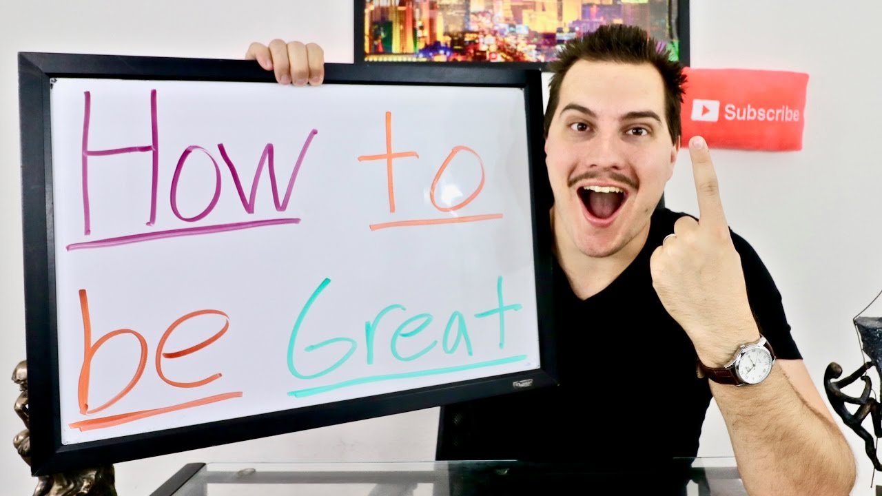 How to be Great! | 4 Steps - YouTube