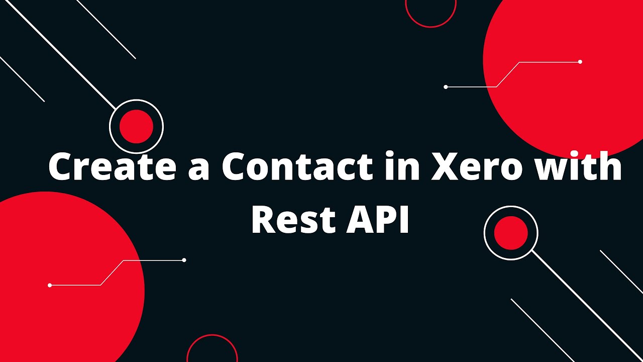 Create a Contact in Xero with Rest API - YouTube
