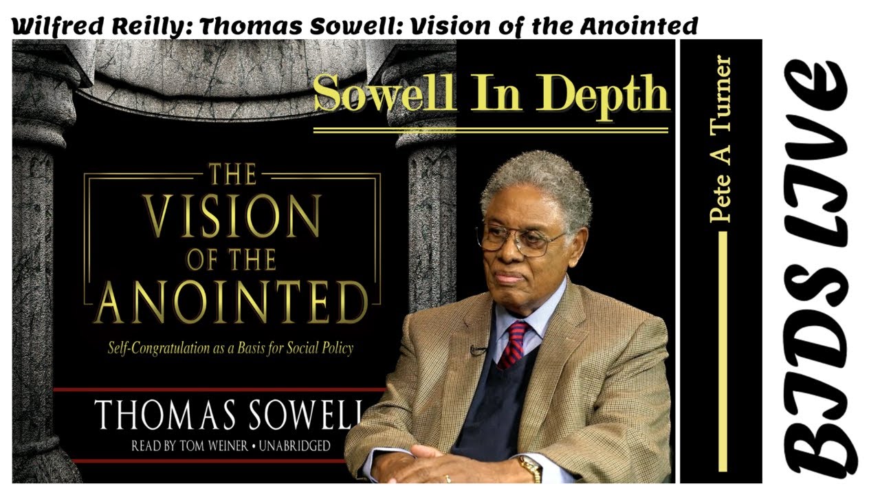 Wilfred Reilly: Thomas Sowell: Vision of the Anointed - YouTube
