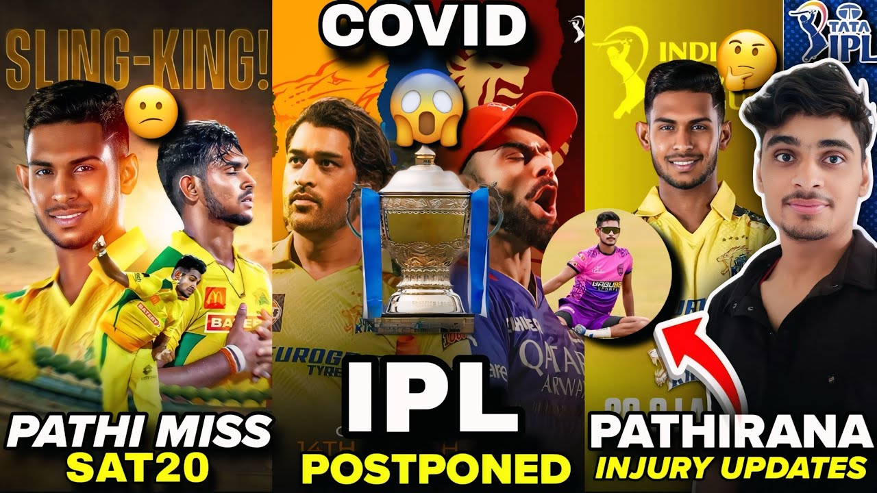 IPL 2025 - Pathirana Miss SA T20 and Injury Update, IPL 2025 Postponed ...