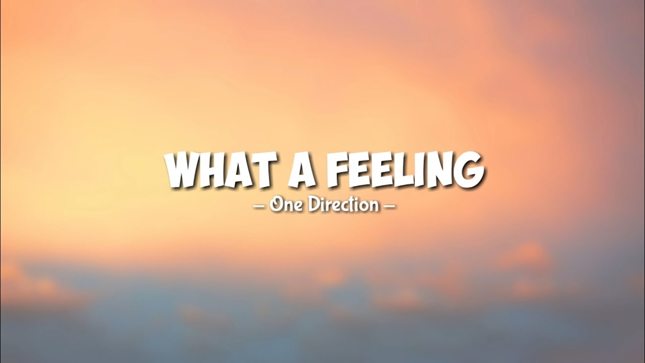 What a Feeling - One Direction (Lyrics) ~Perfect Music - YouTube
