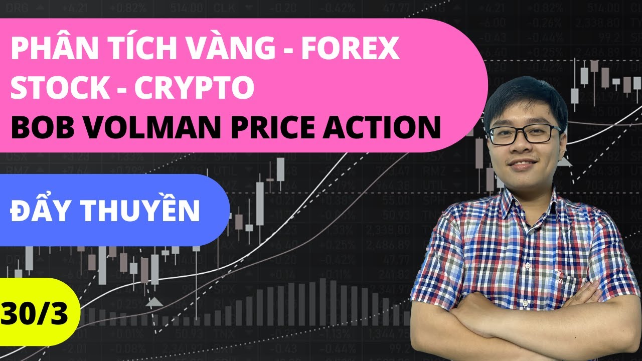 Phân Tích Vàng-Forex-Stock-Crypto Bob Volman PA 30/3 | Đẩy Thuyền - Nhật Hoài Trader - YouTube