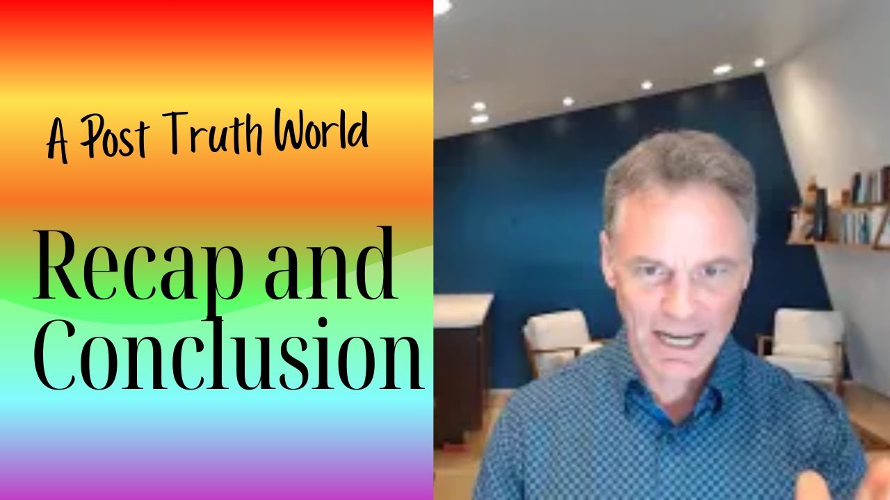 Post Truth World: Recap and Conclusion - YouTube