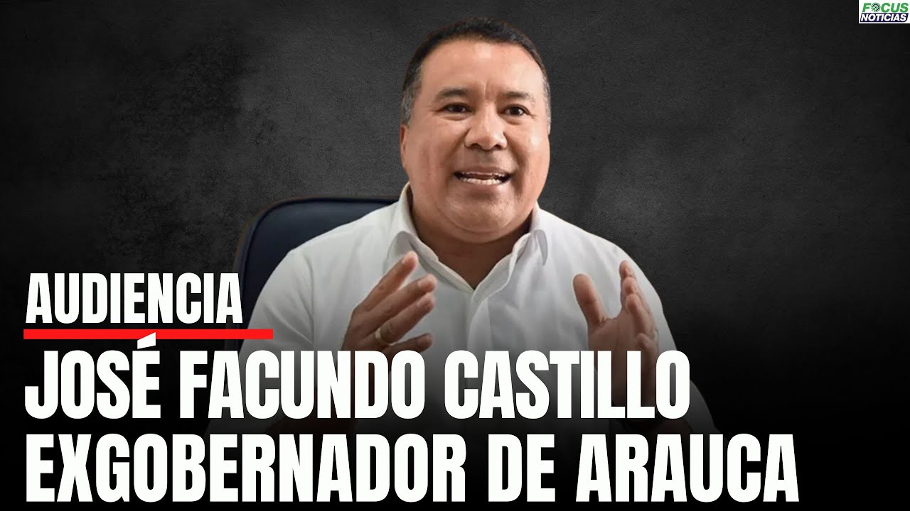 En Vivo Audiencia JosÉ Facundo Castillo Exgobernador De Arauca