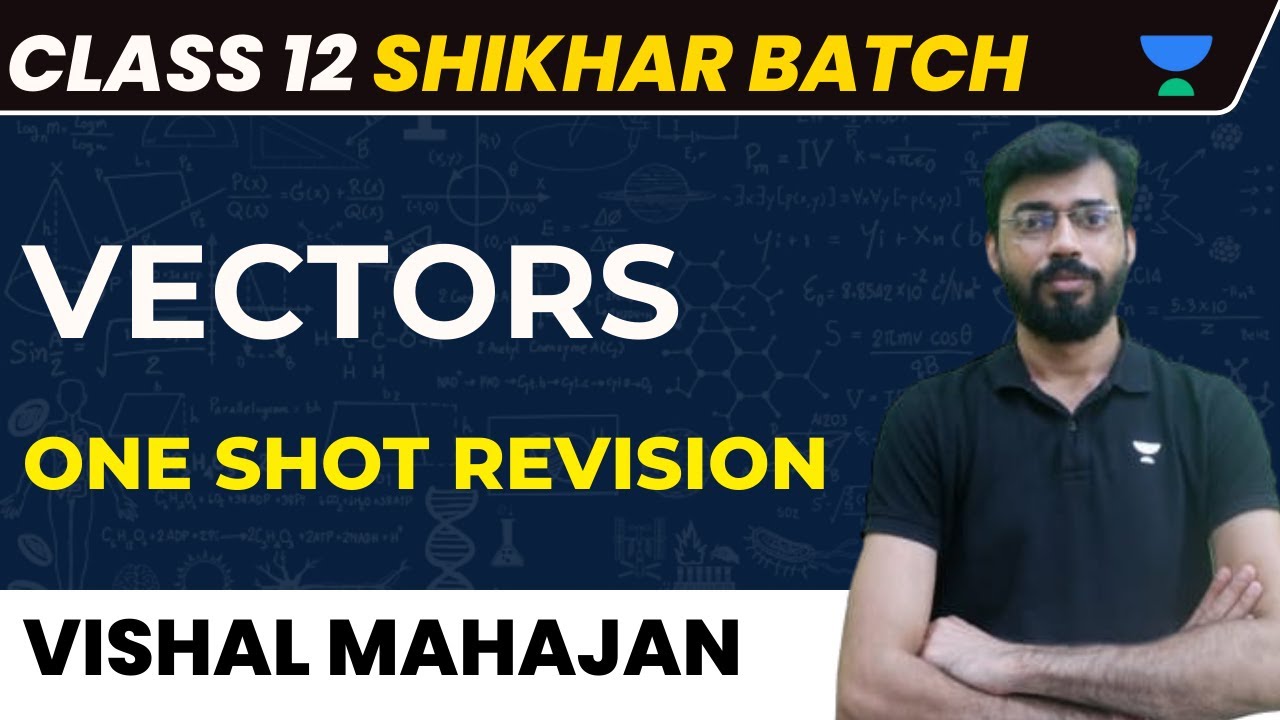 Class 12 Maths - Vectors | Chapter 10 | One Shot Revision | Shikhar ...