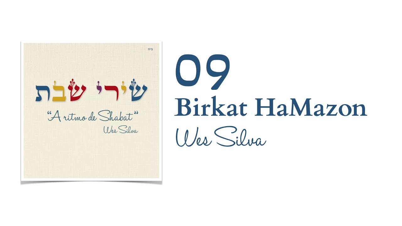 09 Birkat HaMazon - Wes Silva - YouTube