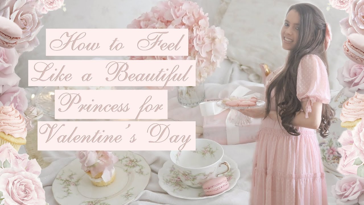 HOW TO FEEL LIKE A BEAUTIFUL PRINCESS FOR VALENTINE'S DAY - YouTube