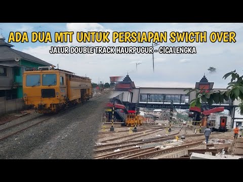 ADA DUA MTT UNTUK PERSIAPAN SWITCH OVER⁉️ DOUBLE TRACK HAURPUGUR ...