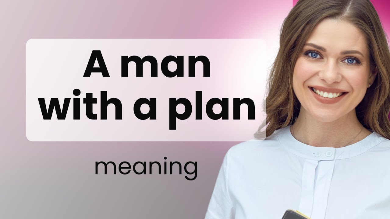 Understanding "A Man with a Plan": English Phrase Explained - YouTube