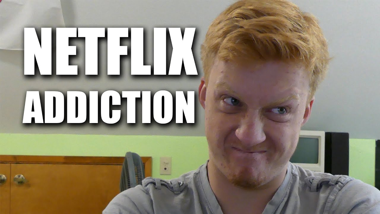 Netflix Addiction - YouTube
