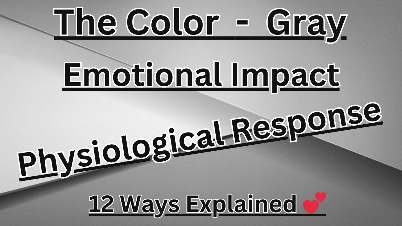 The Color Gray: Emotional Impact, Physiological Response 💕 - YouTube