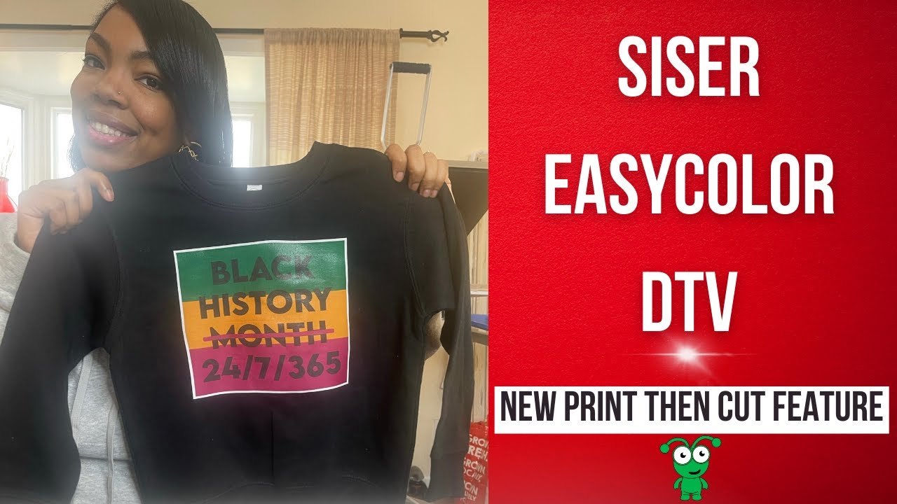 HOW TO USE SISER EASY COLOR DTV | CRICUT PRINT THEN CUT| BLACK HISTORY ...