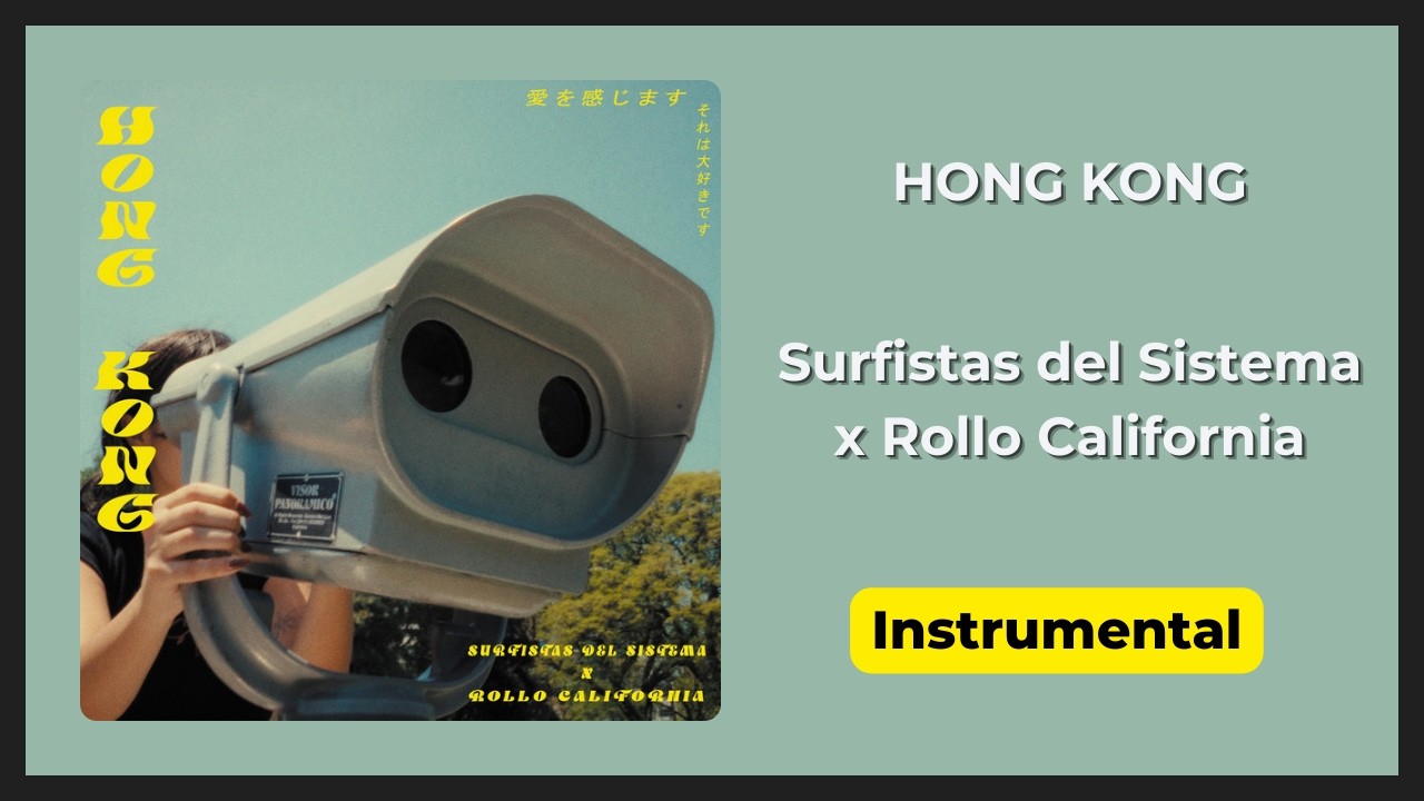 HONG KONG | Surfistas del Sistema x Rollo California | Instrumental ...
