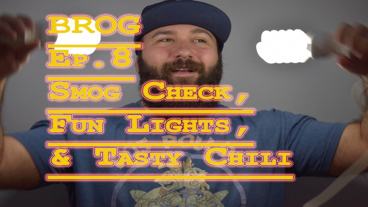 BROG 8 Smog Check, Fun Lights, & Tasty Chili - YouTube