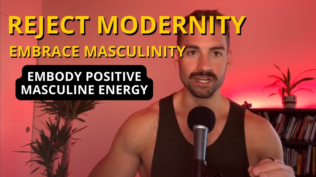 REJECT MODERNITY EMBRACE MASCULINITY | Masculine Energy | Divine ...