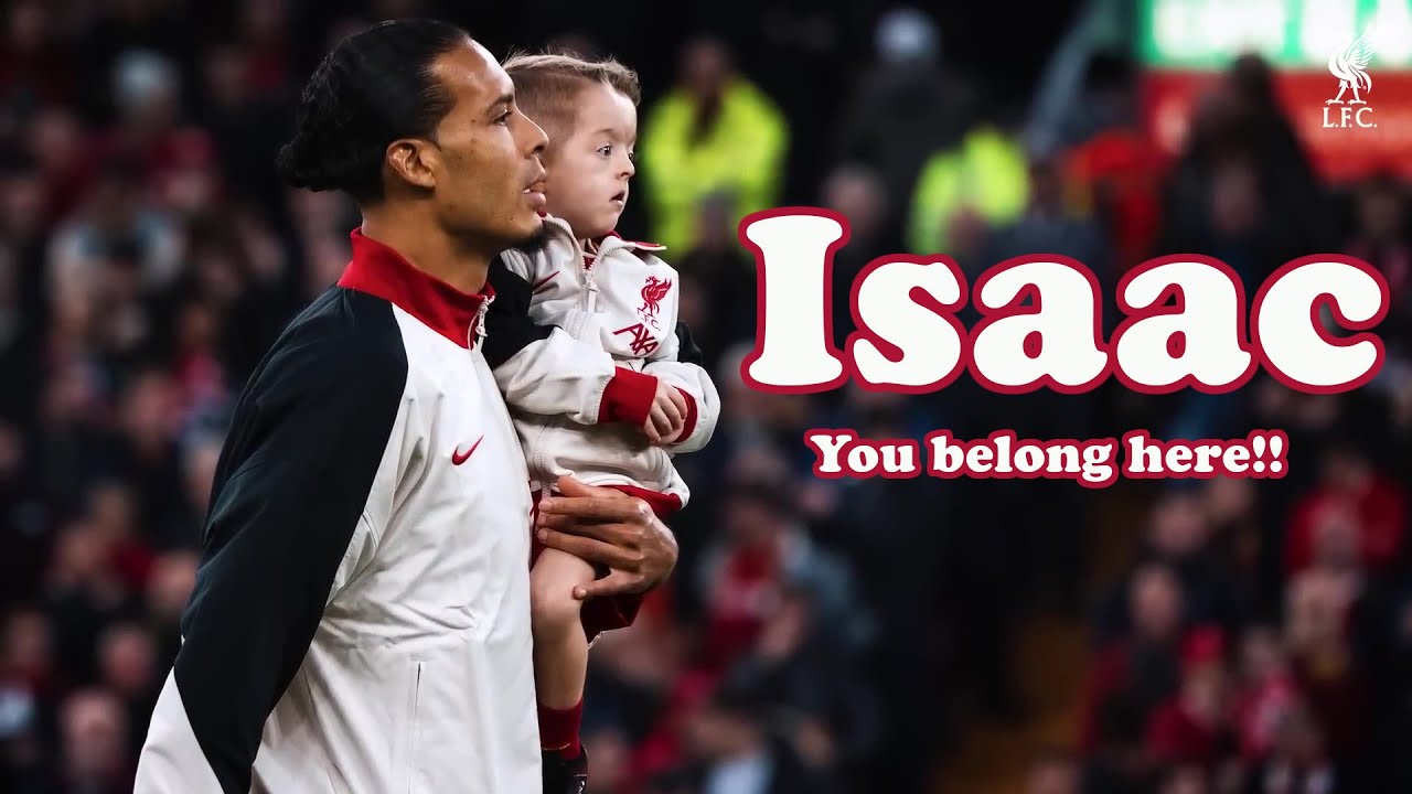 You Belong Here - Liverpool FC Song for Isaac – With Salah, Van Dijk ...