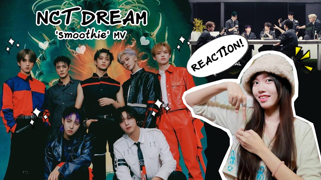 NCT DREAM 엔시티 드림 'Smoothie' MV (REACTION!) บดขยี้พลังงานด้านลบ แล้วกลืน ...