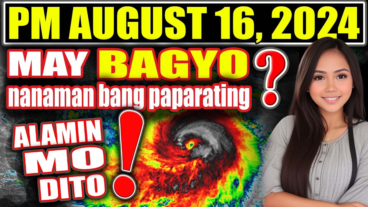 ALAMIN MO DITO!⚠️FRIDAY PM AUGUST 16, 2024⚠️LATEST UPDATE SA LAGAY NG ...