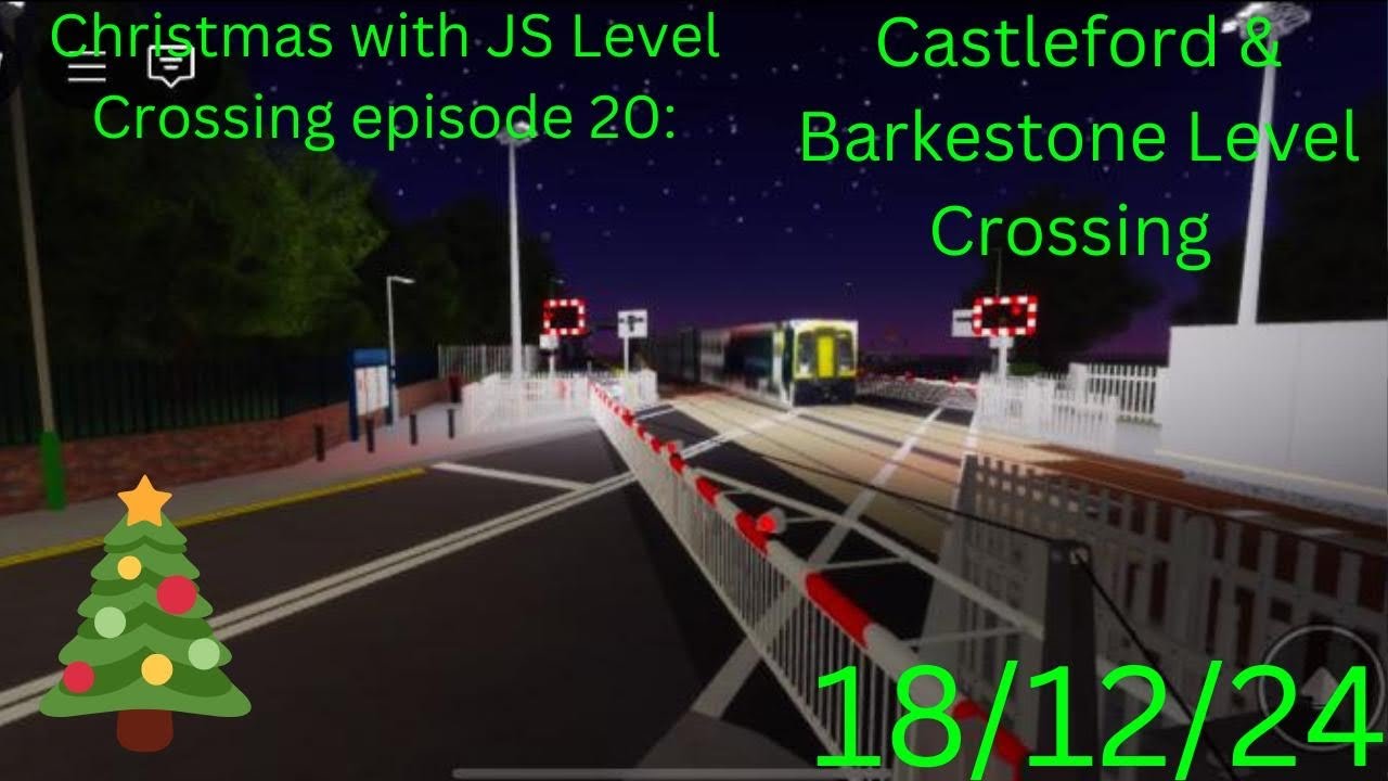 CWJSE20: Castleford & Barkestone Level Crossing (18/12/24) (Roblox ...