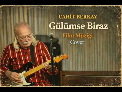 Gülümse Biraz Film Müziği – Cover | Cahit Berkay