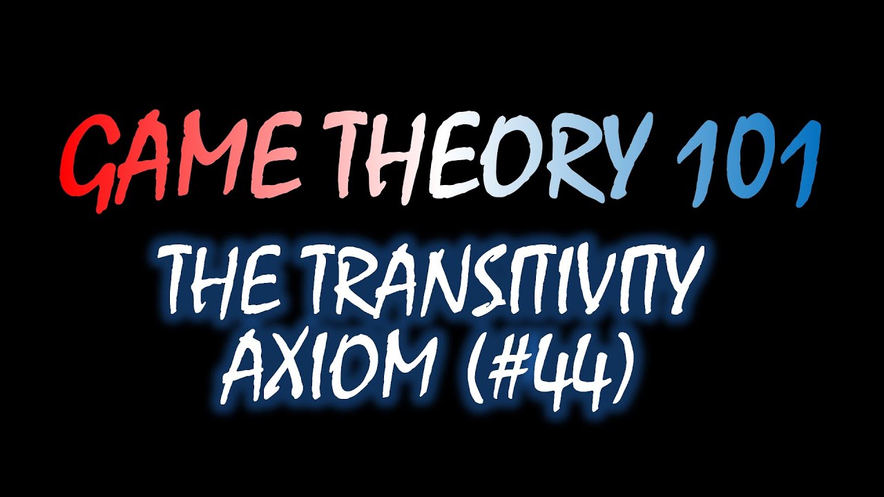 Game Theory 101 (#44): Transitivity - YouTube