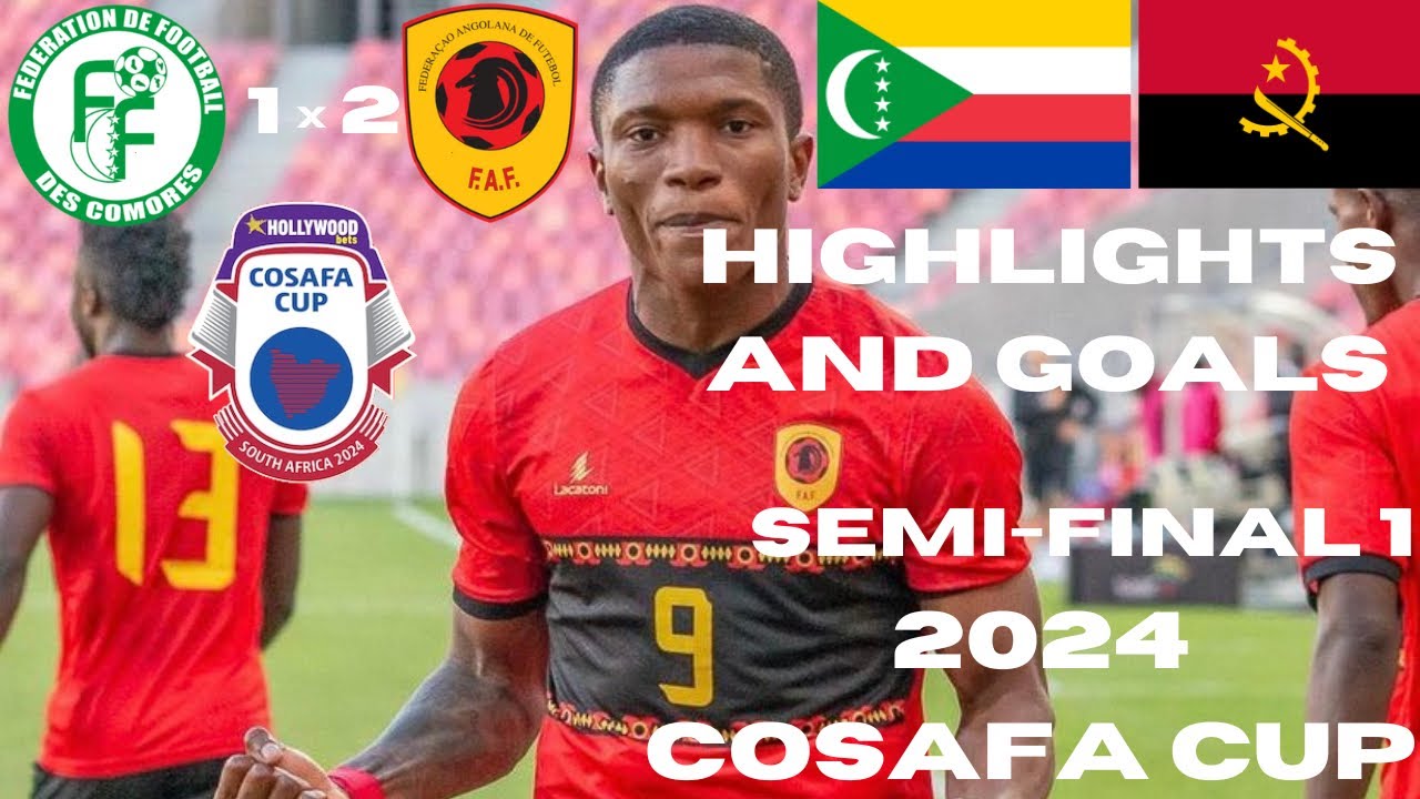 Comoros vs Angola | Highlights and Goals | COSAFA CUP | Semi-Final 1 ...