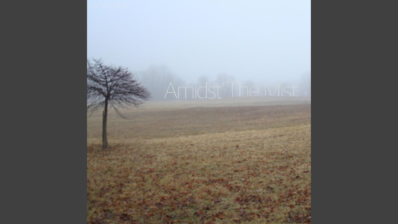 Amidst The Mist - YouTube