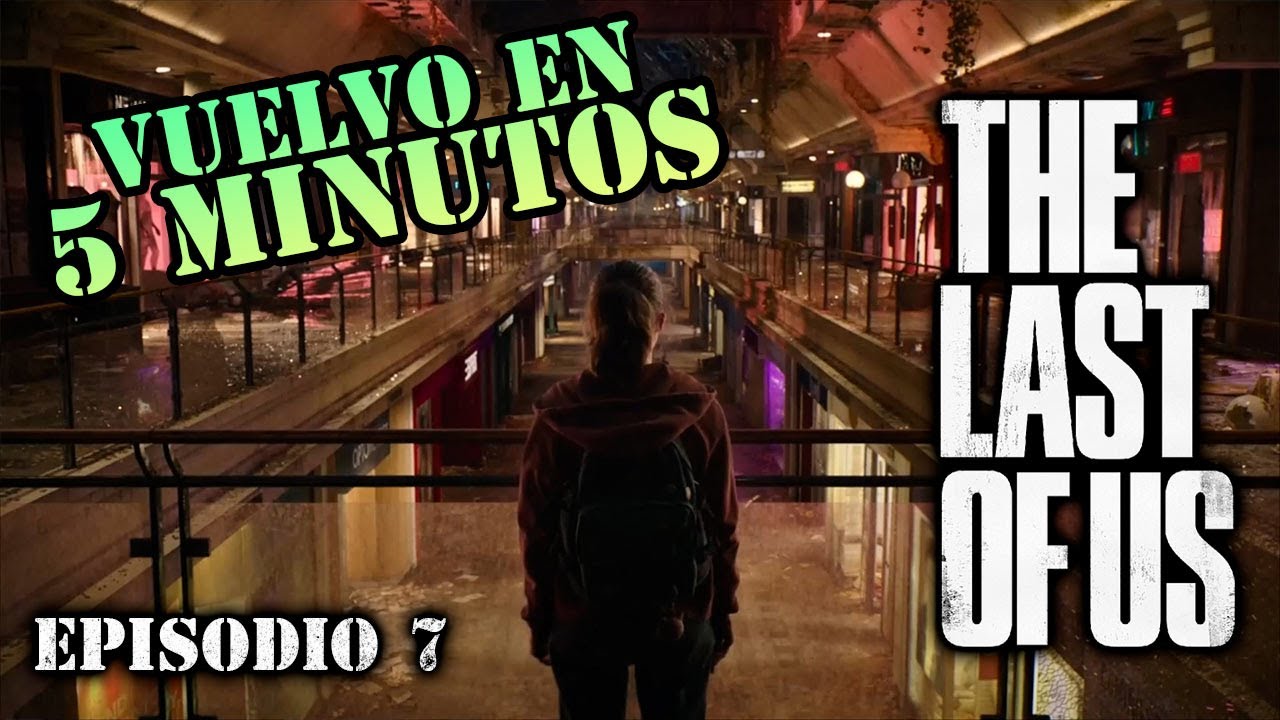 The Last of Us 1x07: VUELVO EN 5 MINUTOS - YouTube
