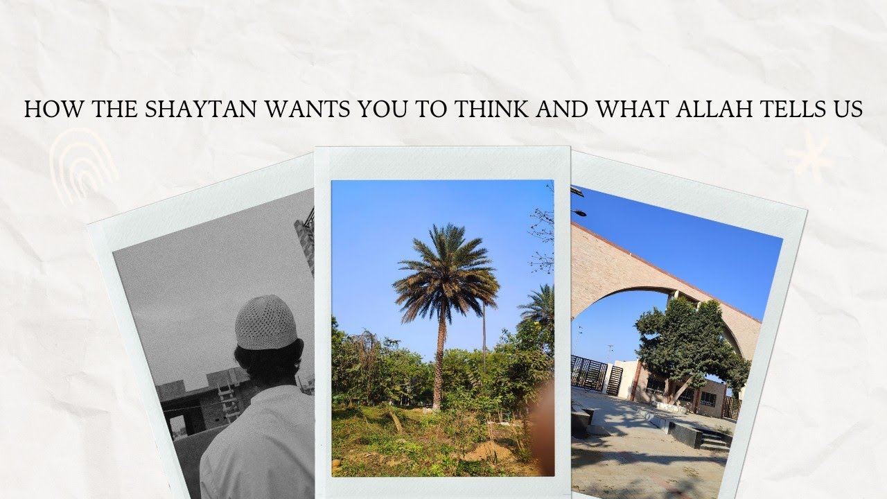 How The Shaytan Wants You To Think And what allah tells us - YouTube