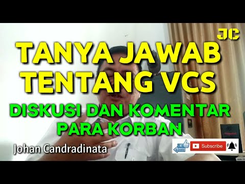 TANYA JAWAB SEPUTAR VCS,  DISKUSI DAN KOMENTAR PARA KORBAN