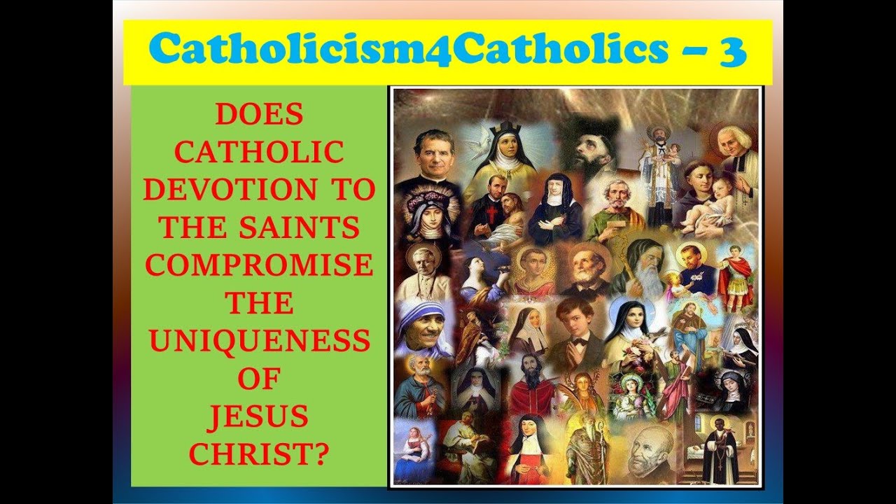 Catholicism4Catholics Talk 3 Does Devotion to Saints compromise the ...
