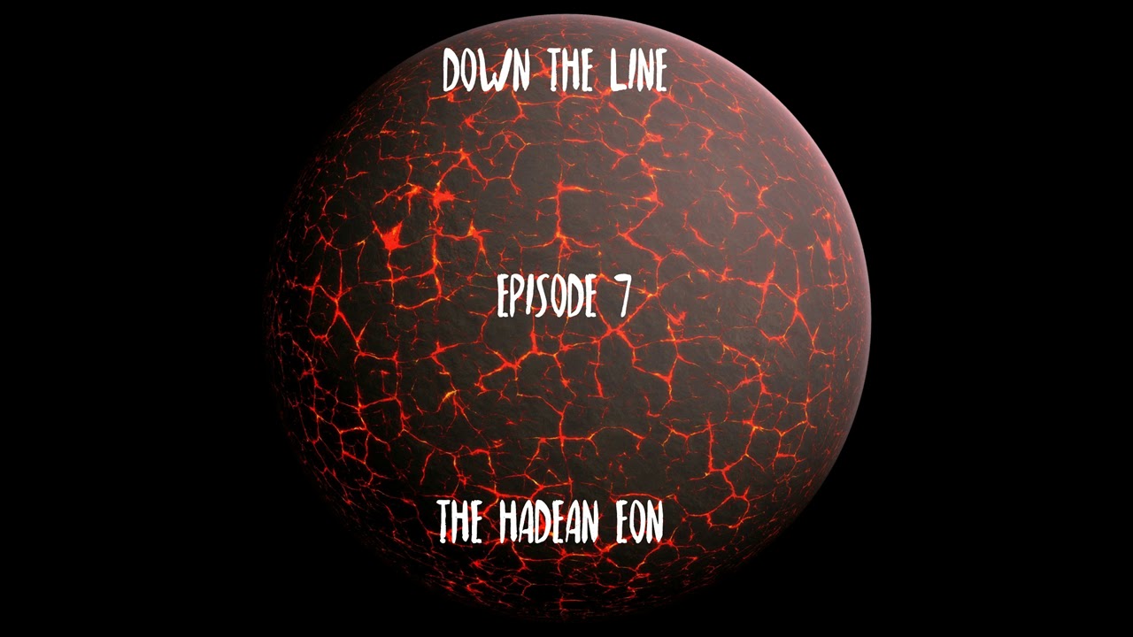 Episode 07 - The Hadean Eon - YouTube