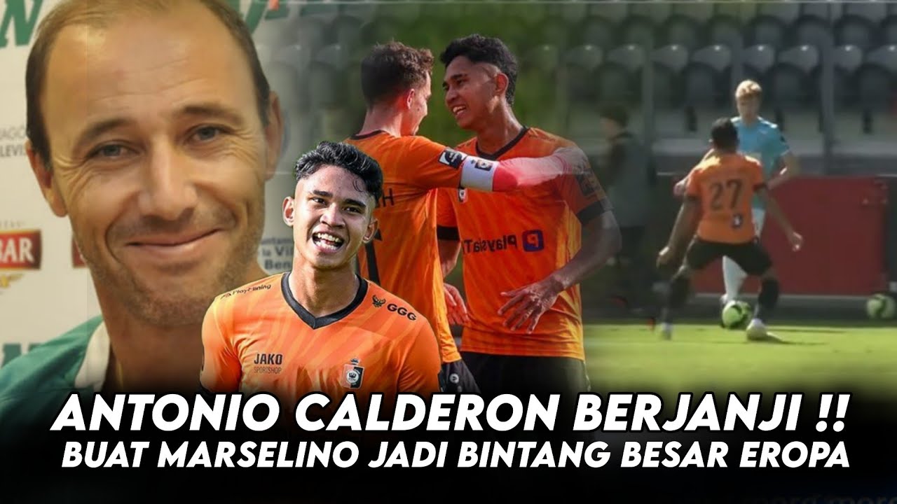 "DIA POTENSI BESAR DUNIA" Lihat Antonio Calderon Pastikan Marselino Jadi Bintang Di Liga Eropa ...
