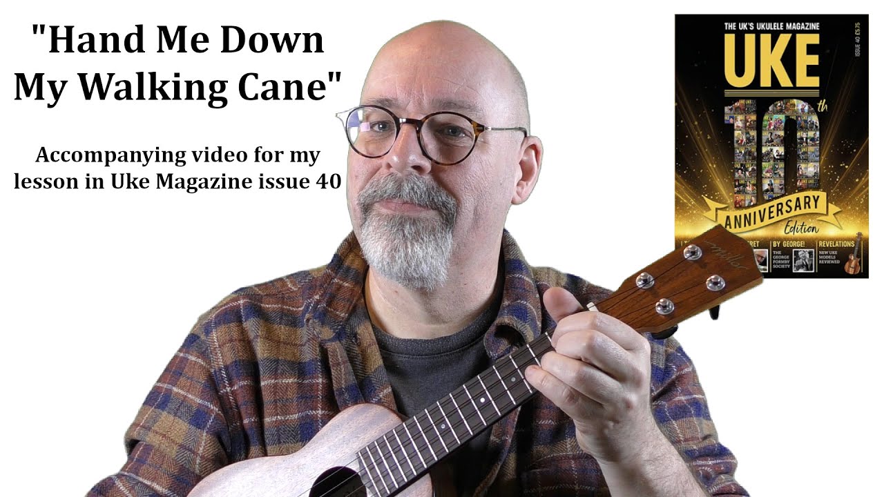 "Hand Me Down My Walking Cane", video to accompany the lesson in Uke ...