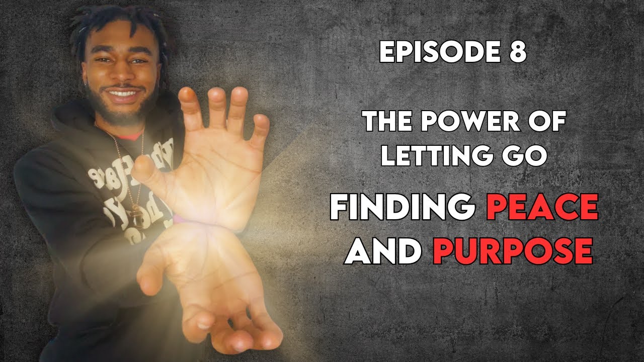 The Power Of Letting Go: Finding Peace And Purpose - YouTube